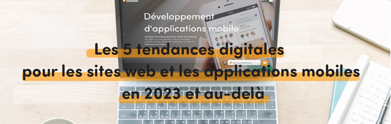 Les 5 tendances digitales en 2023 et au-delà. - Idéematic